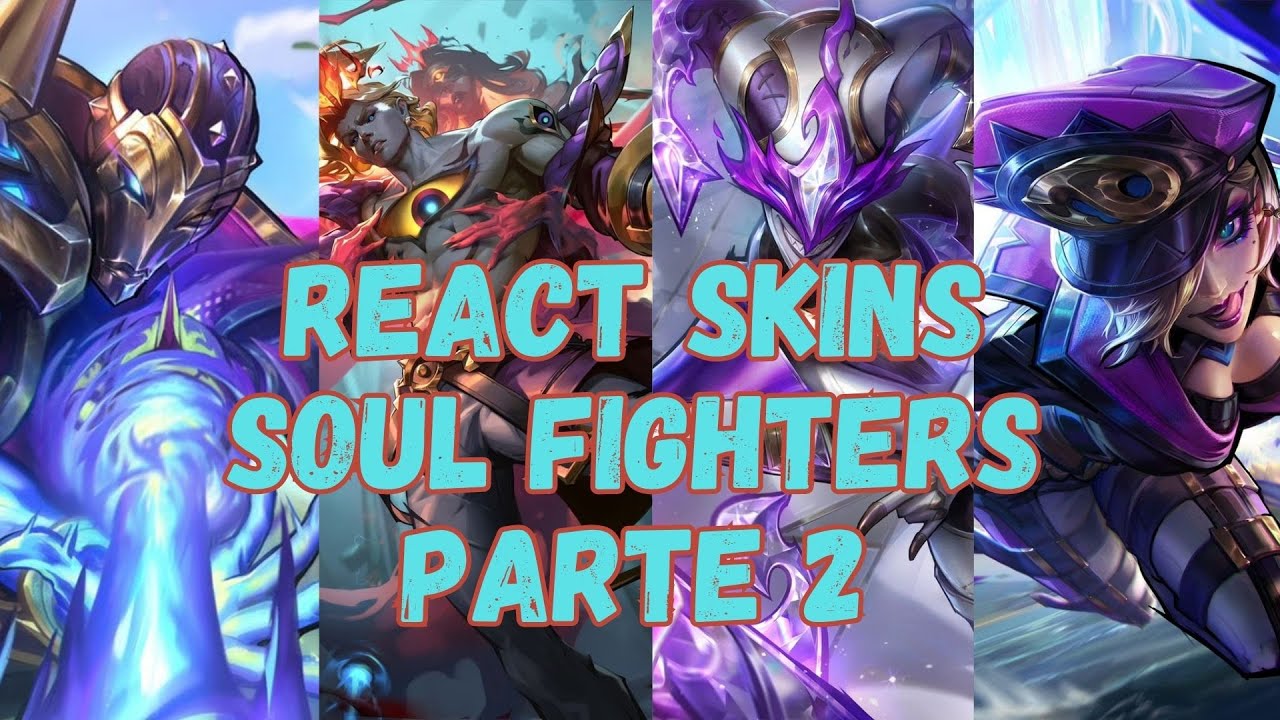 REACT SKINS SOUL FIGHTERS PARTE 2 - LEAGUE OF LEGENDS - YouTube