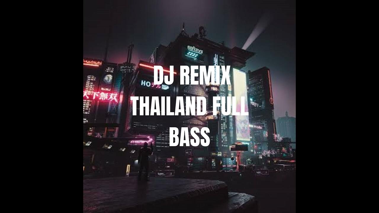 Dj Remix Thailand Full Bass - YouTube