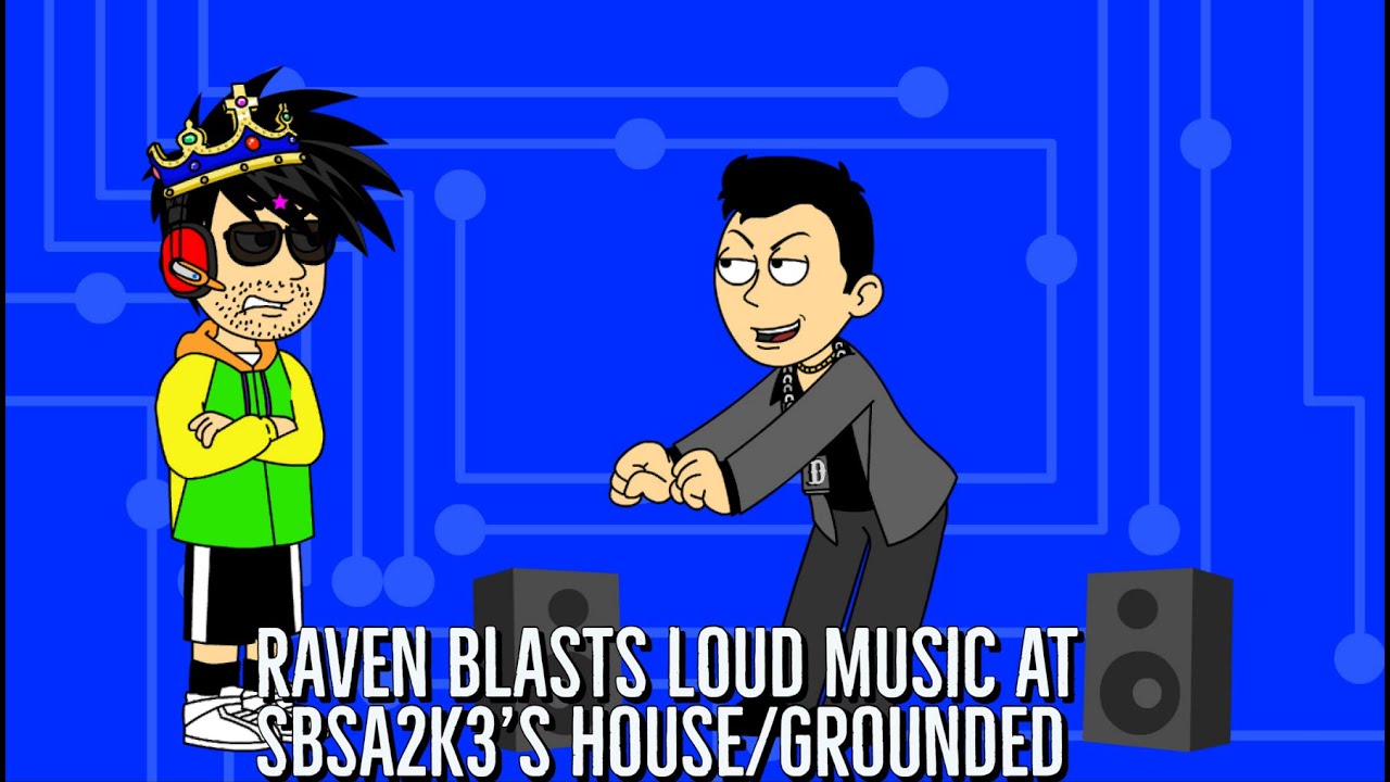 Raven Blasts Loud Music at SBSeniorAnimator2K3's house/Grounded - YouTube