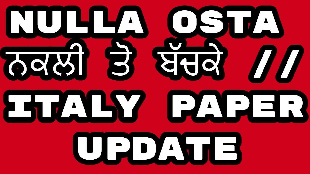 Nulla Osta Latest Update 2021-22 || Italy Work Visa || ITALY PAPER ...