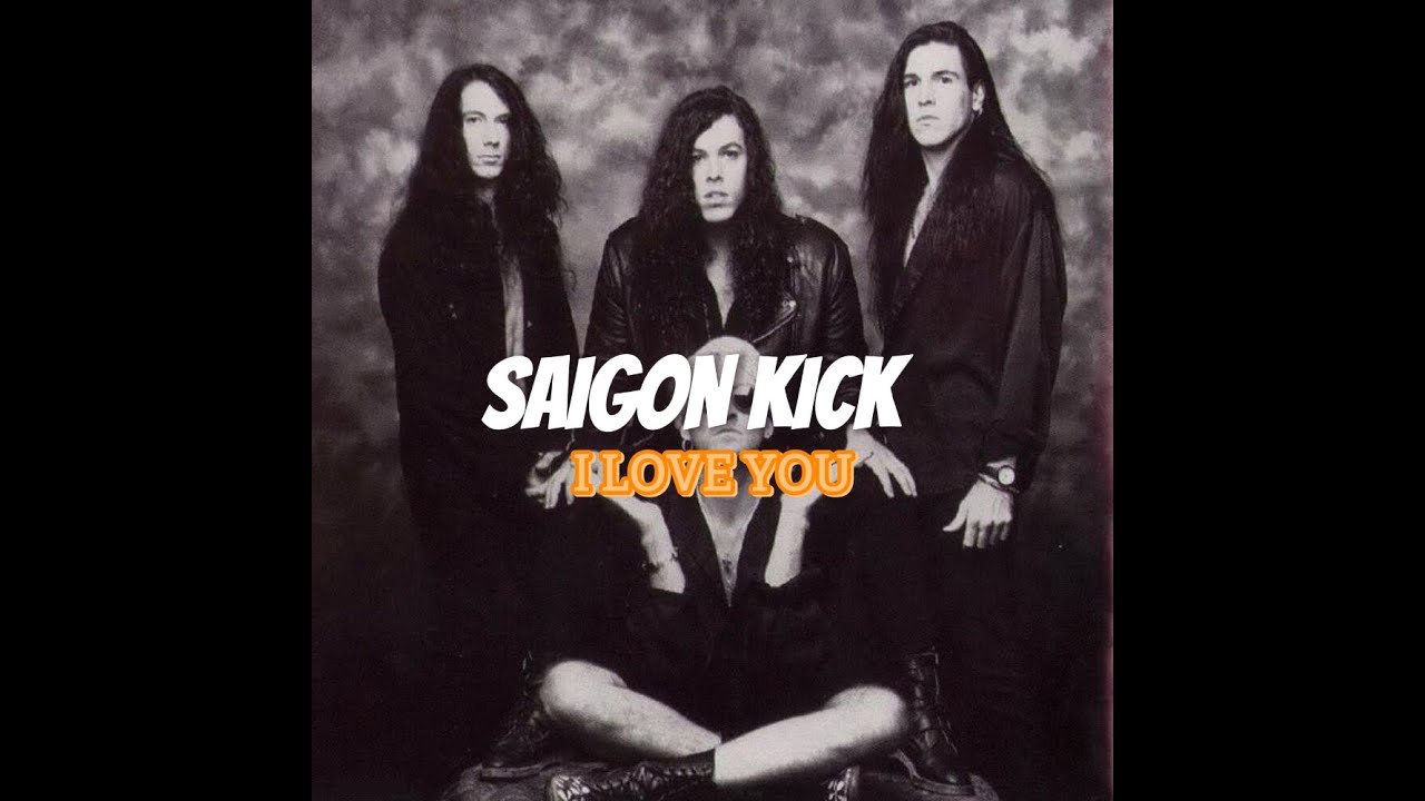 SAIGON KICK - I LOVE YOU (WITH LYRICS) - YouTube