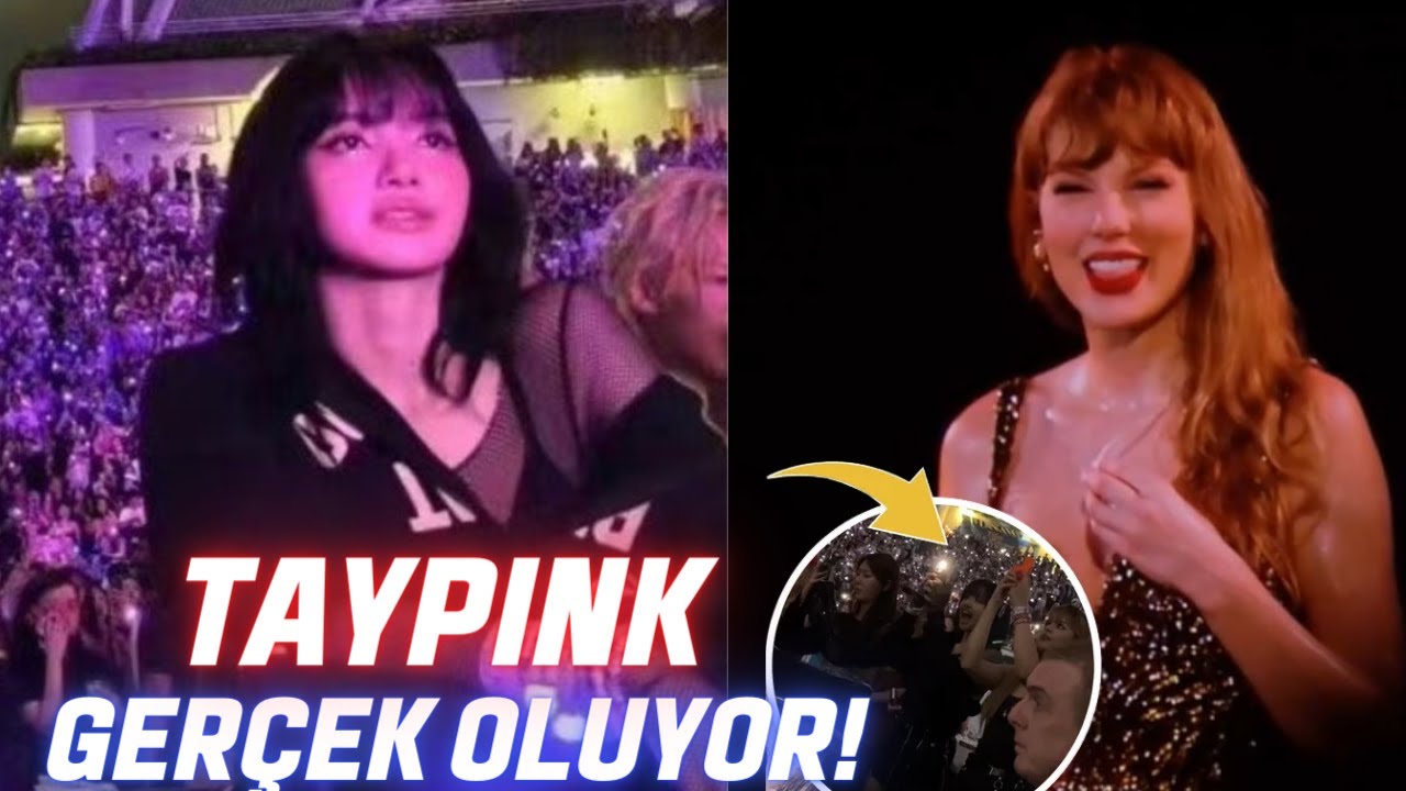 LISA TAYLORSWİFT'İN KONSERİNDE ŞOKE ETTİ! LISA ve TAYLOR SWIFT'TEN ...