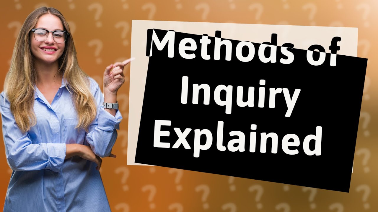 What are the 4 methods of inquiry? - YouTube