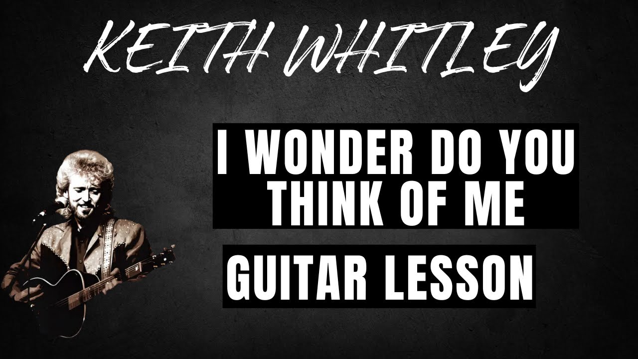 Keith Whitley: Acoustic Guitar Lesson for I Wonder Do You Think of Me ...
