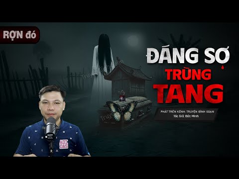SỰ ĐÁNG SỢ CỦA TRÙNG TANG - Nghe truyện ma Lễ Tế Bát Niên MC Đình Soạn diễn đọc