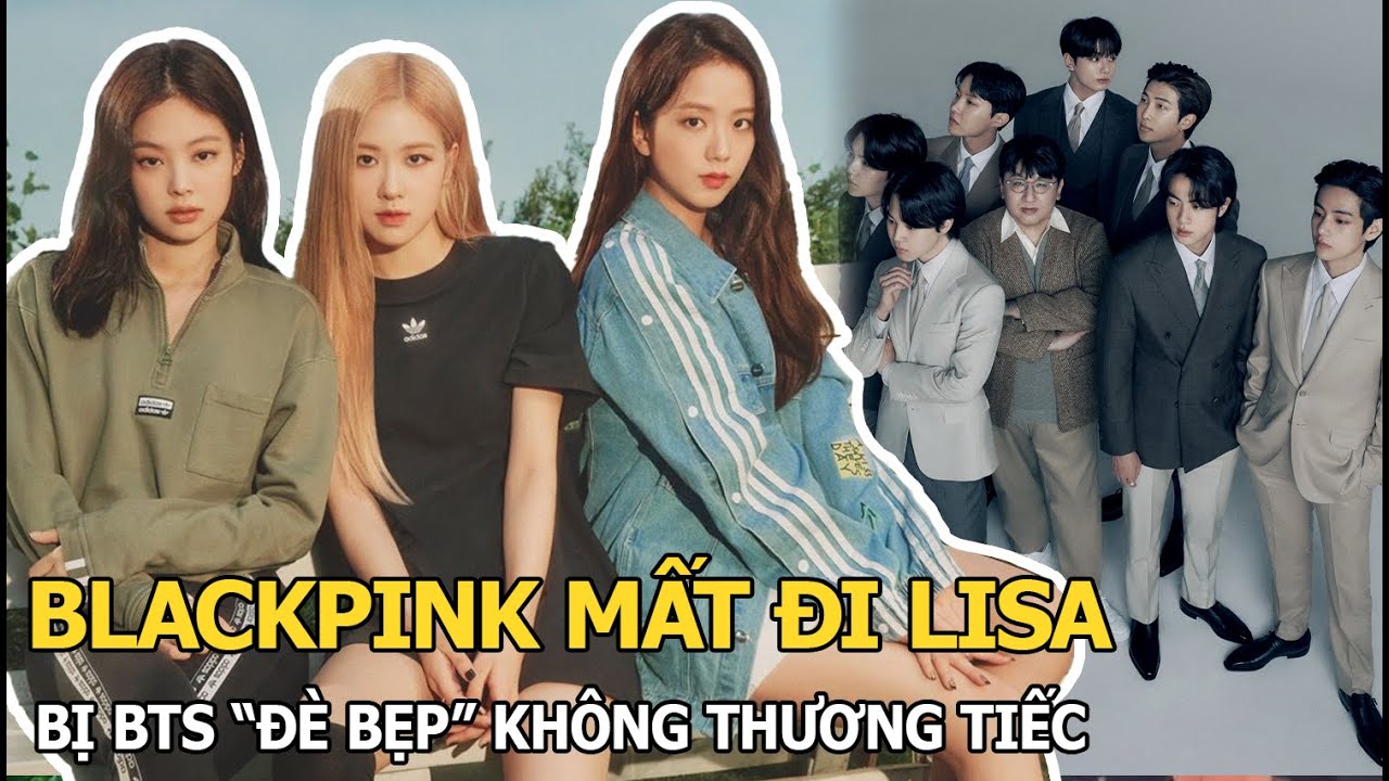BLACKPINK mất đi Lisa bị BTS “đè bẹp” không thương tiếc, Rosé cũng rục ...
