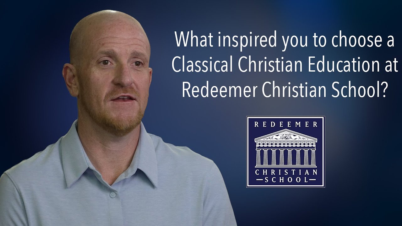 What inspired you to choose a Classical Christian Education? | Redeemer ...