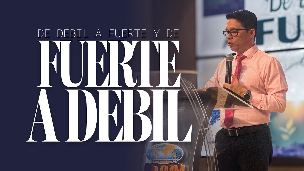 DE DEBIL A FUERTE Y DE FUERTE A DEBIL | Pastor Josue Angarita - YouTube