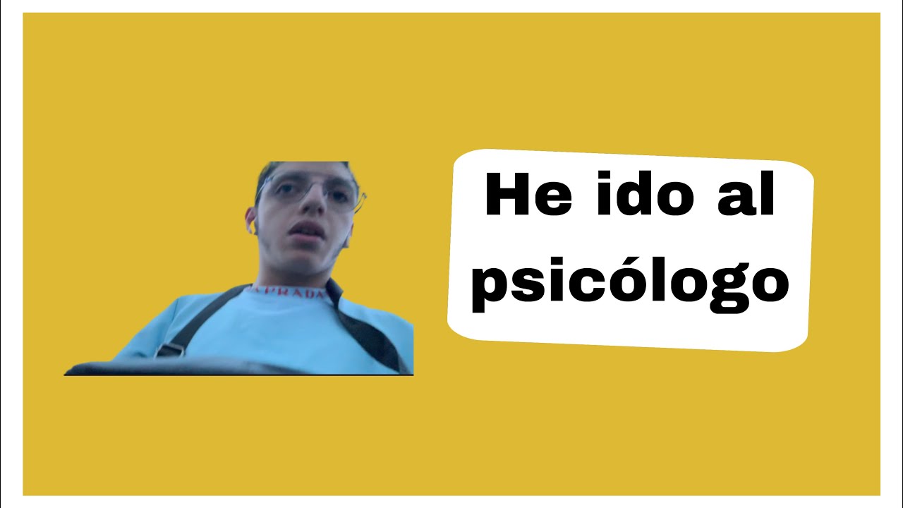 Yo he ido al psicólogo ( Y NO POR ESO ESTOY LOCO ) - YouTube