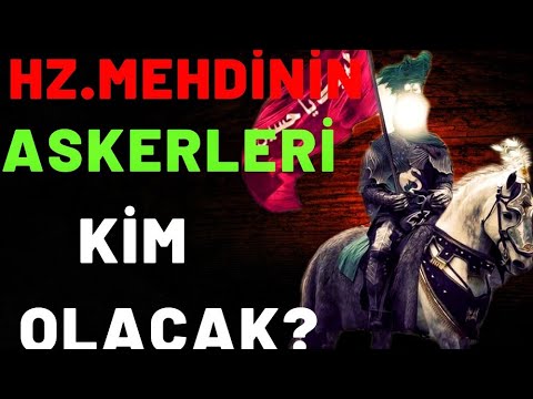 Hz.Mehdi'nin Askerlerinin özellikleri nedir? Hz.Mehdi'ye kimler asker olacak! Sonuna kadar izleyin!