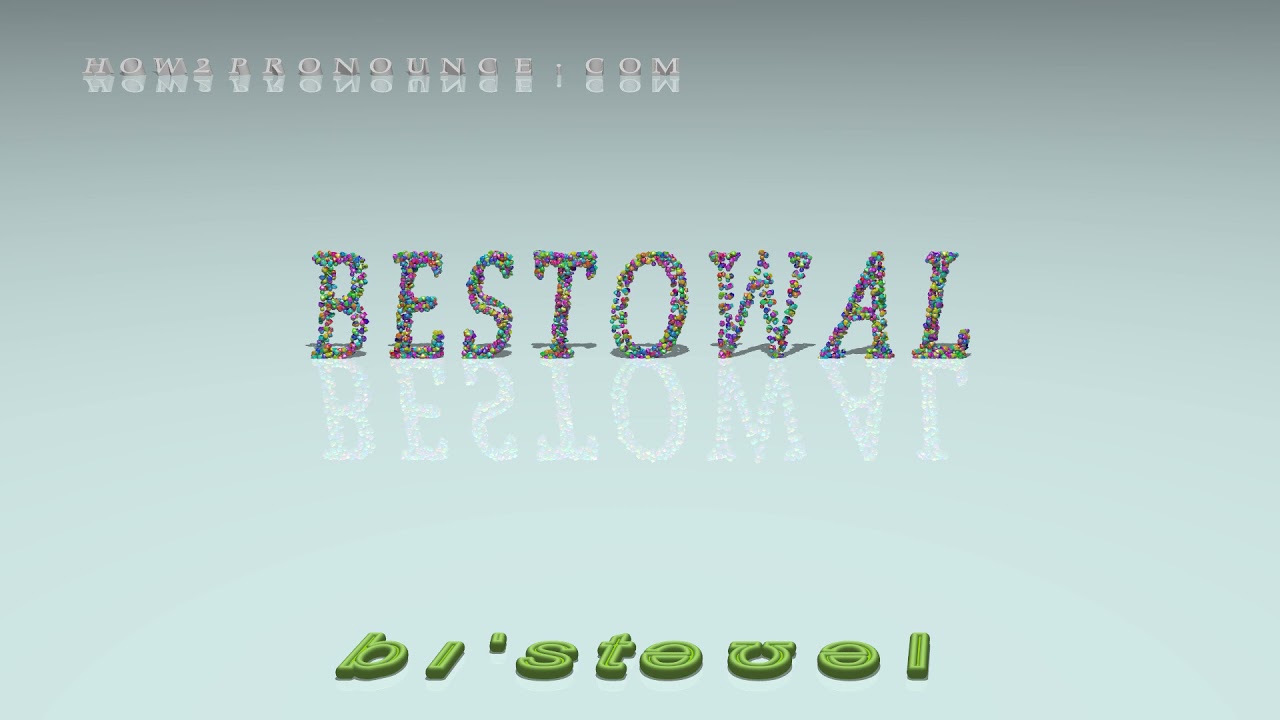 bestowal - pronunciation - YouTube