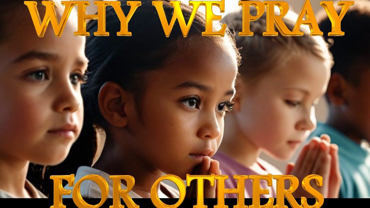 Why We Should Pray for Others - YouTube