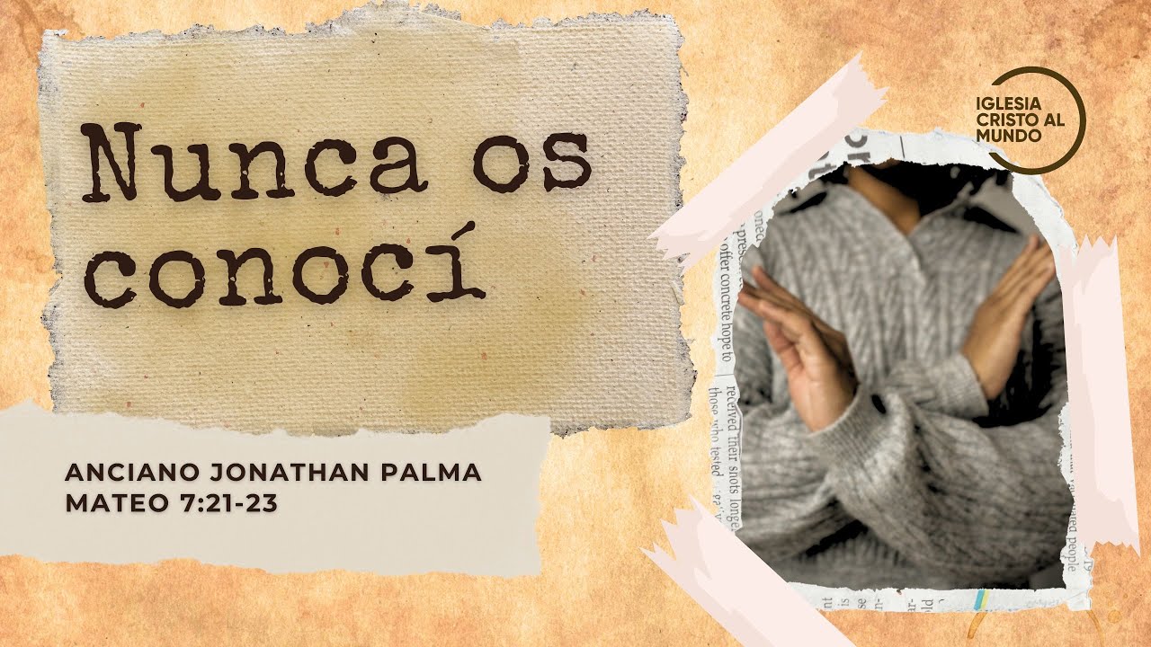 Culto dominical 01/09/24 - Nunca os conocí Mateo 7:21-23 - YouTube