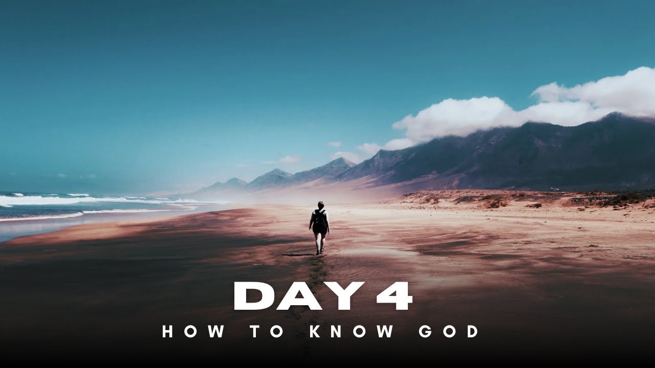 How to know God Day 4 - YouTube