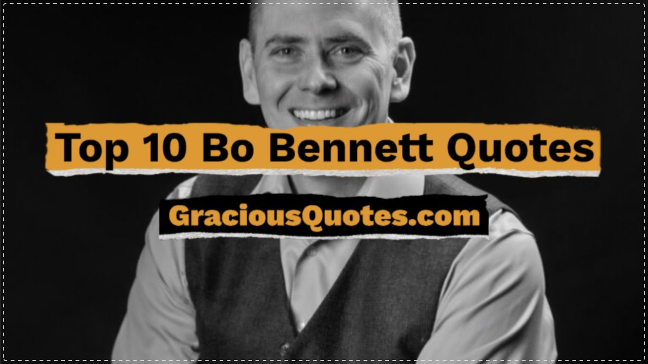 Top 10 Bo Bennett Quotes - Gracious Quotes - YouTube