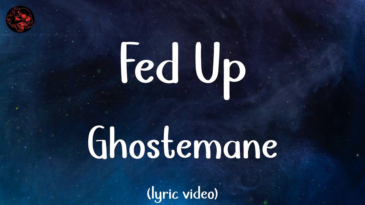 Ghostemane | Fed Up | Lyric Video - YouTube