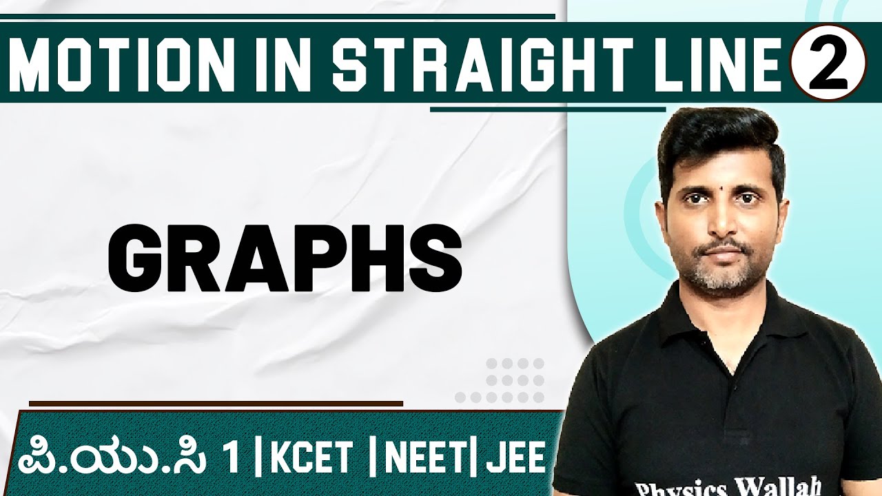 MOTION IN STRAIGHT LINE - 02 | Graphs | Physics | PUC 1 / KCET / NEET ...