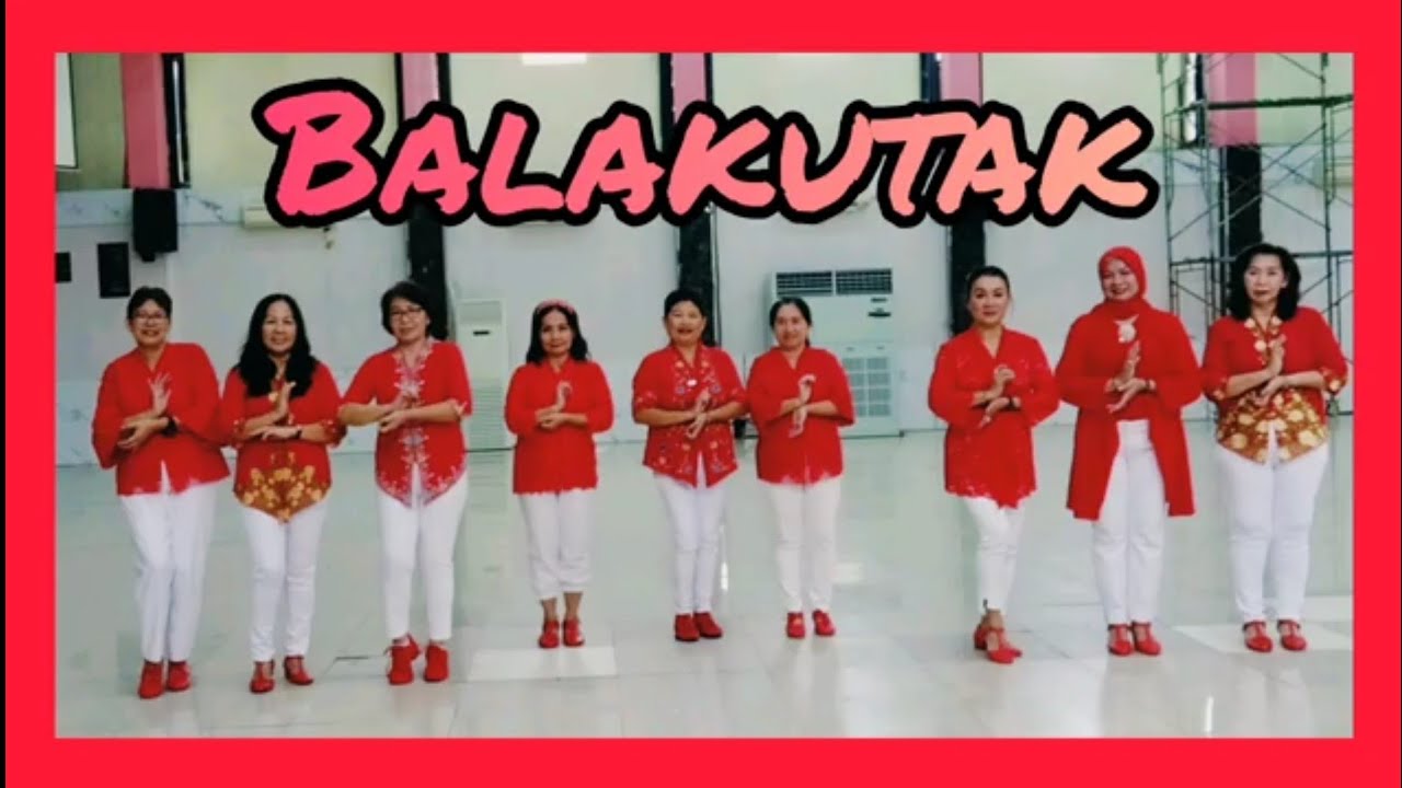 BALAKUTAK - Line Dance Chor : Rita Subowo, Lucy Sujadi, Arra, Jun ...
