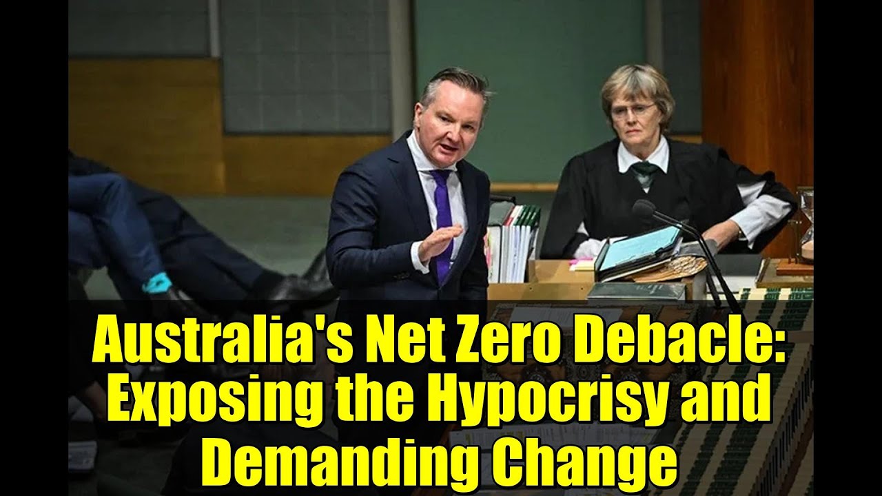 Australia's Net Zero Debacle: Exposing the Hypocrisy and Demanding ...