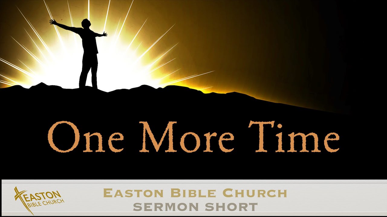 "One More Time" An EBC Sermon Short - YouTube