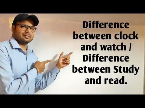 Difference between clock and watch / Difference between Study and read ...