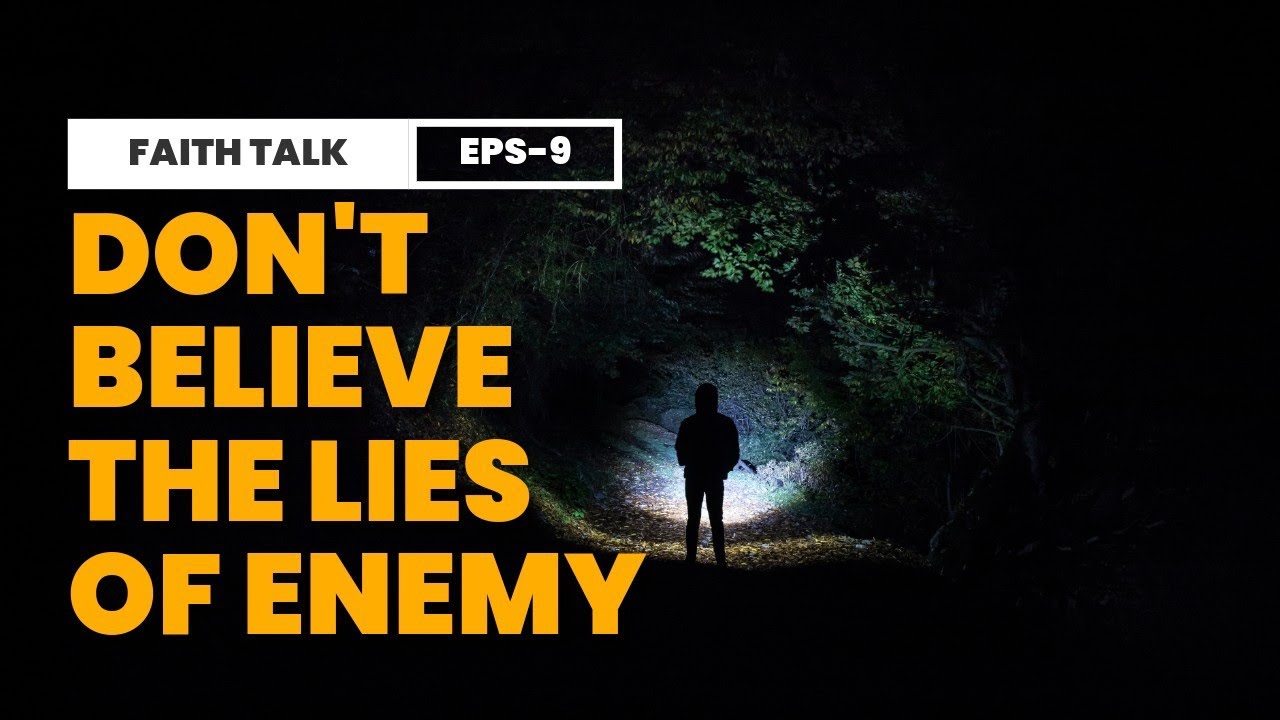 Don't Believe The Lies Of Enemy | Faith Talk (EP-9) #biblestudy # ...