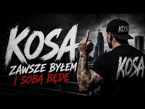 🔥 KOSA | ZAWSZE BYŁEM I SOBĄ BĘDĘ 👊🔥