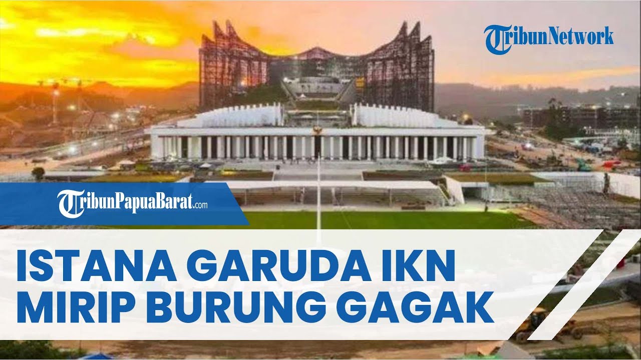 ISTANA GARUDA IKN MIRIP BURUNG GAGAK - YouTube