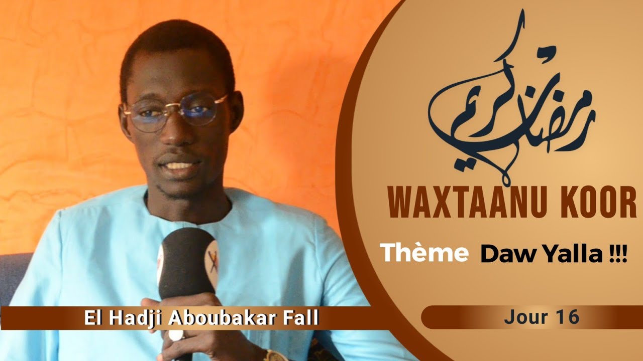 Wakhtanou Koor Theme Daw Yalla !!! | El Hadji Aboubakar Fall Ramadan ...