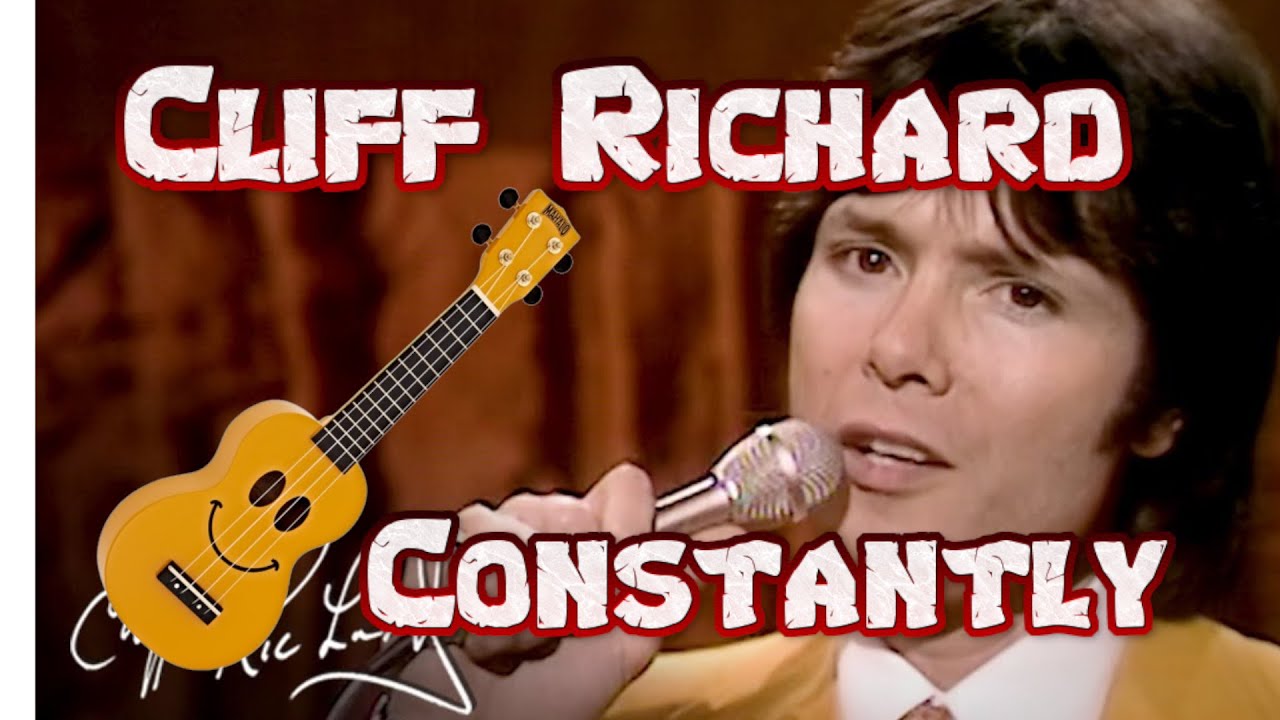 Constantly Cliff Richard Ukulele Cover With Chords And Lyrics YouTube Constantly Cliff Richard Ukulele Cover With Chords And Lyrics YouTube