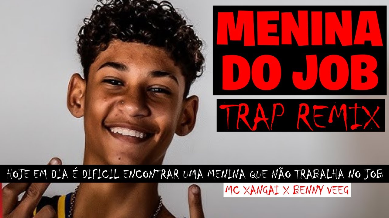 MENINA DO JOB (Remix Trap Oficial) – Benny Veeg ft. MC Xangai - YouTube