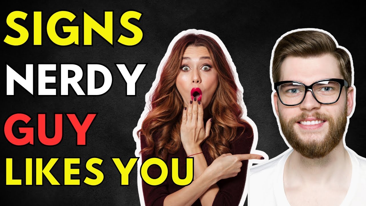 Discover the Secret Signs a Nerdy Guy Likes You - YouTube