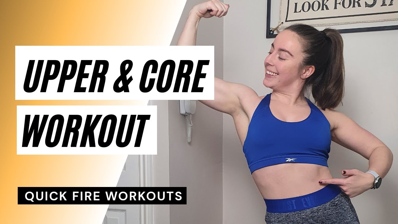 Upper Body & Core - Quick Fire Workouts - YouTube