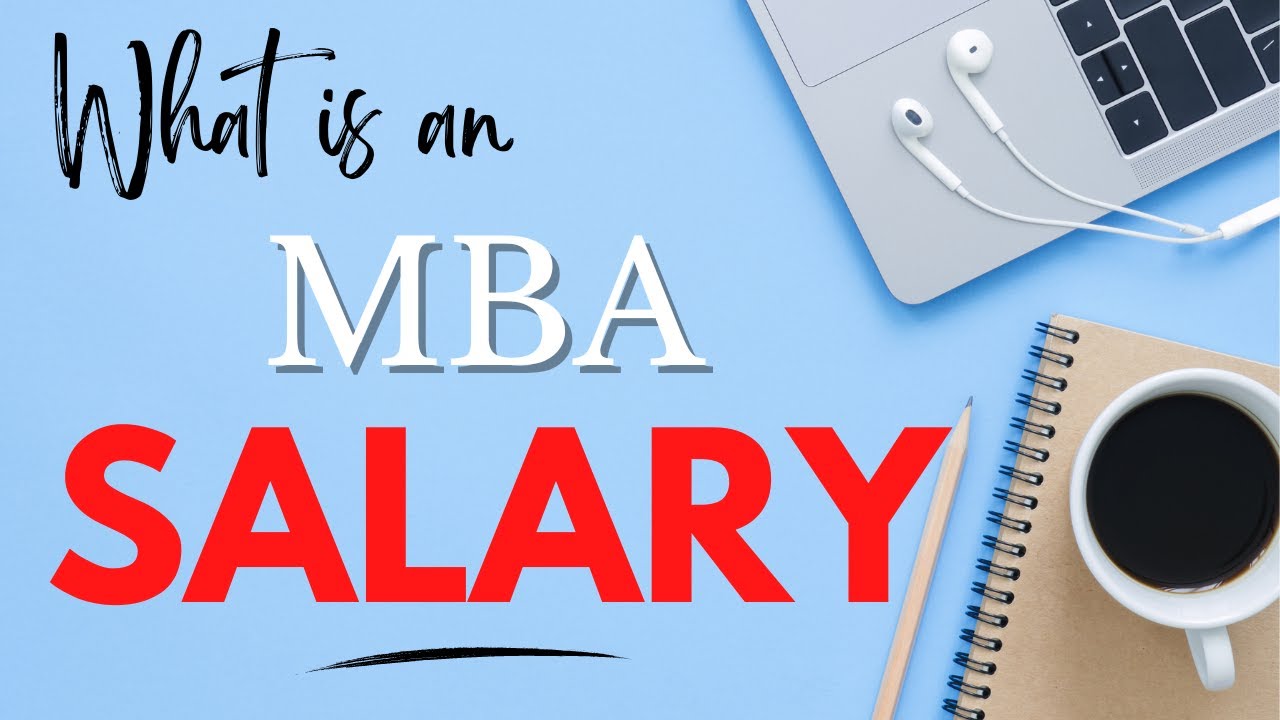 What is an MBA Salary? What kind of MBA Money is out there? - YouTube