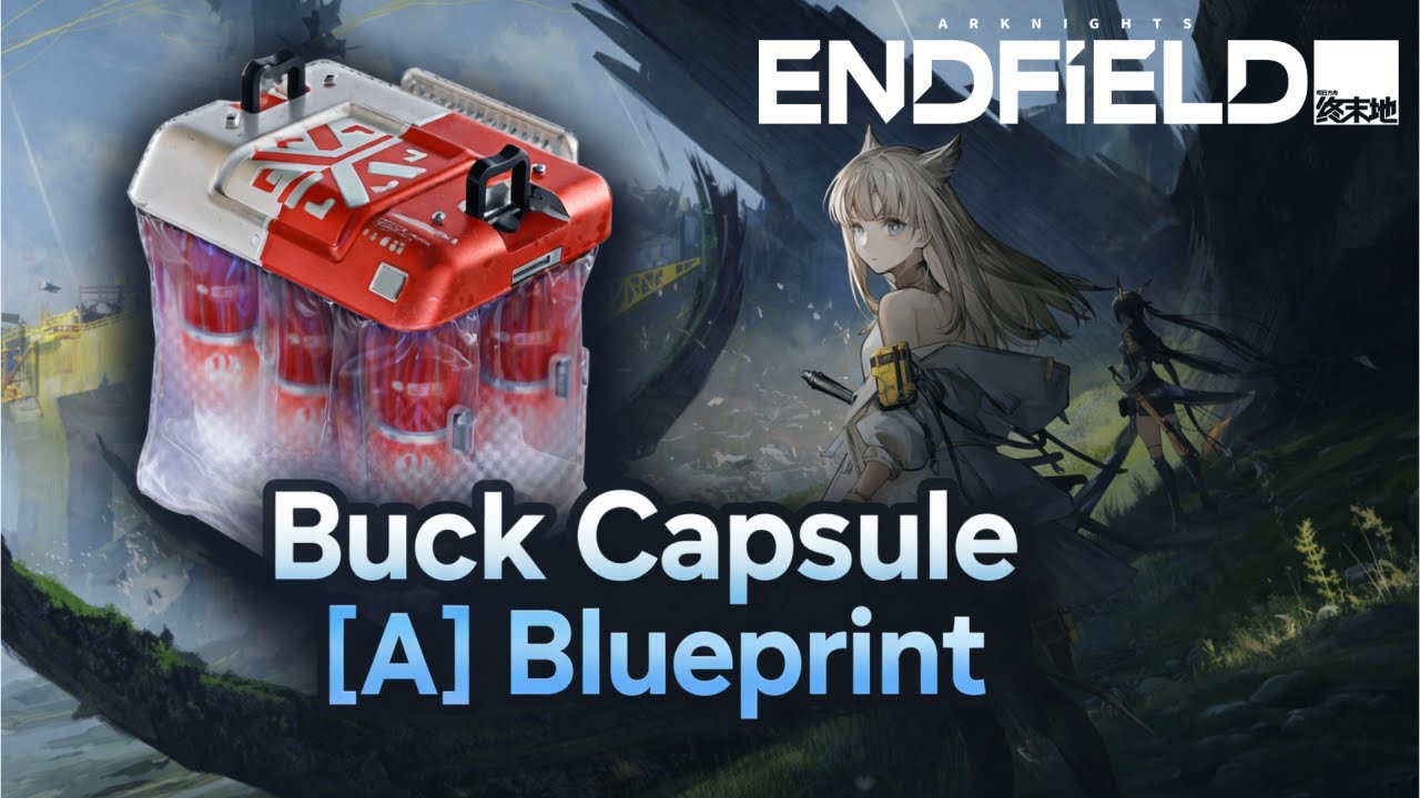 BUCK CAPSULE [A] BLUEPRINT | Arknights Endfield - YouTube