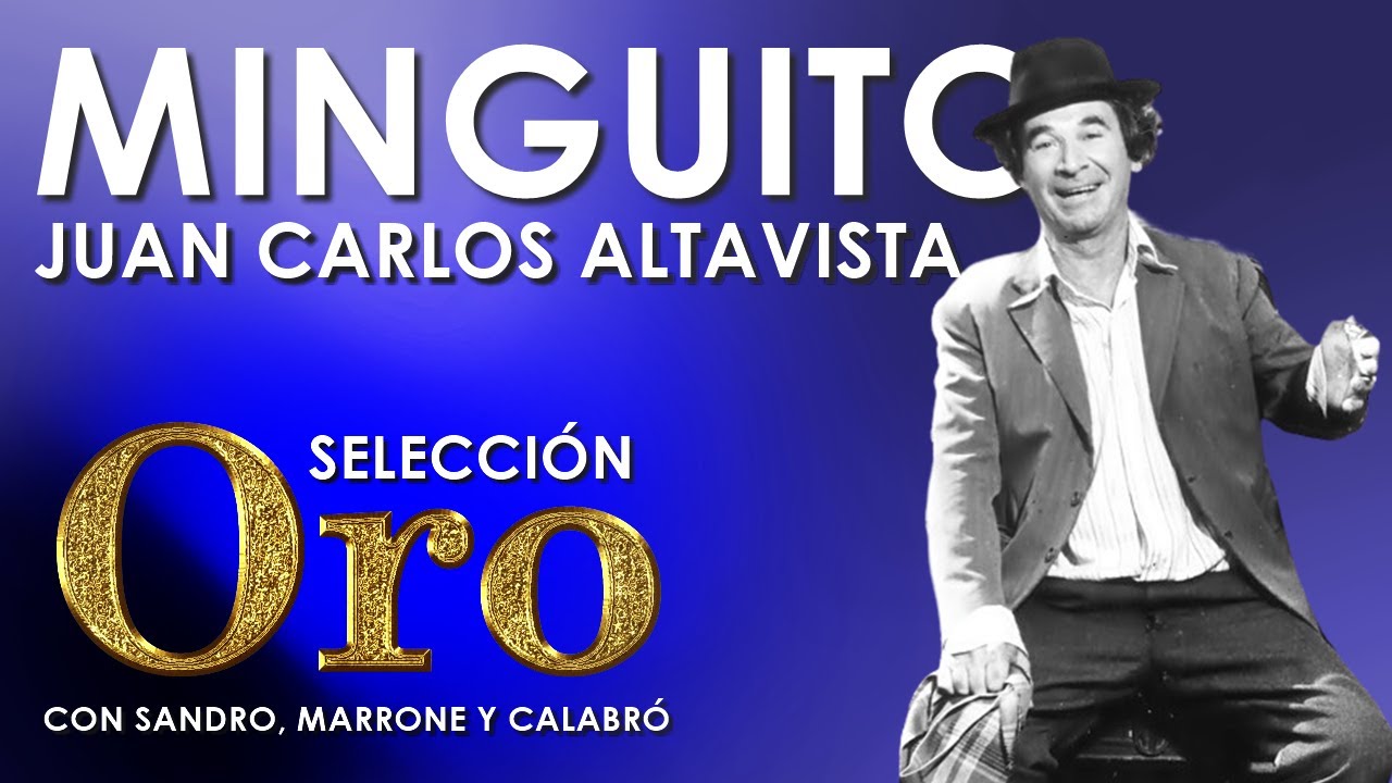 JUAN CARLOS ALTAVISTA, creador del inolvidable Minguito. Selección ORO ...