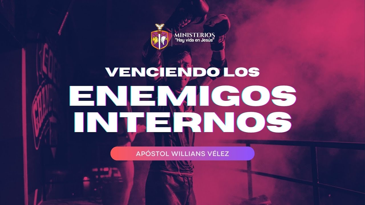 Venciendo los Enemigos Internos | Pastor Willians Vélez - YouTube