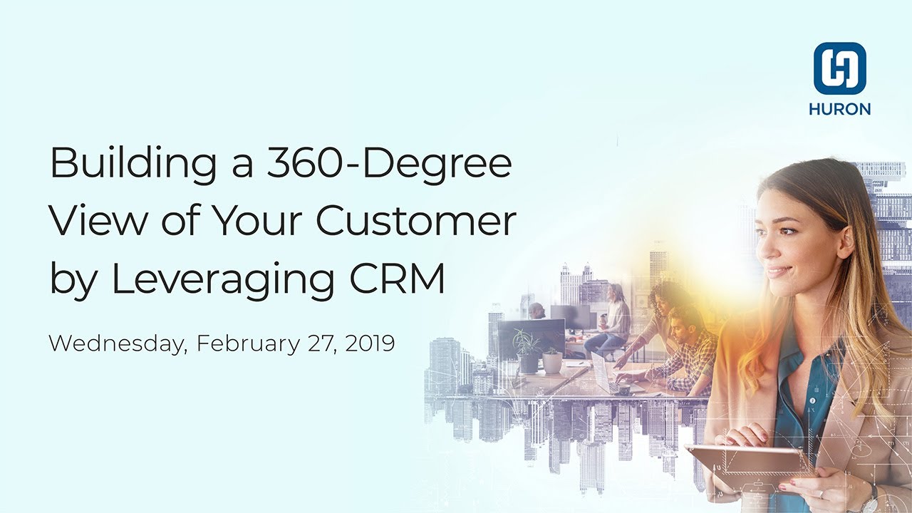 Building a 360-Degree View of Your Customer by Leveraging CRM - YouTube