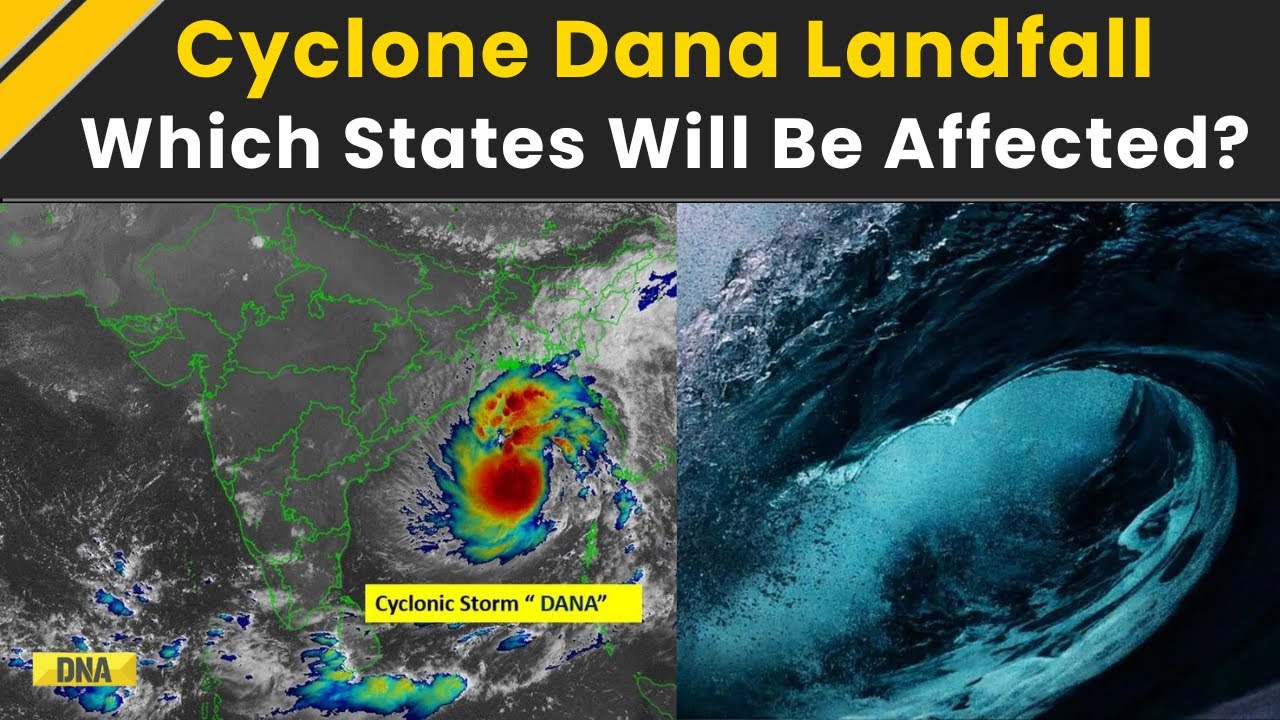 Cyclone Dana Update Which States Affected By The Landfall Of A Cyclone ...