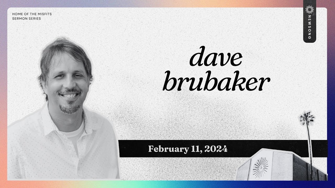 Newsong || February 11, 2024 || Dave Brubaker - YouTube