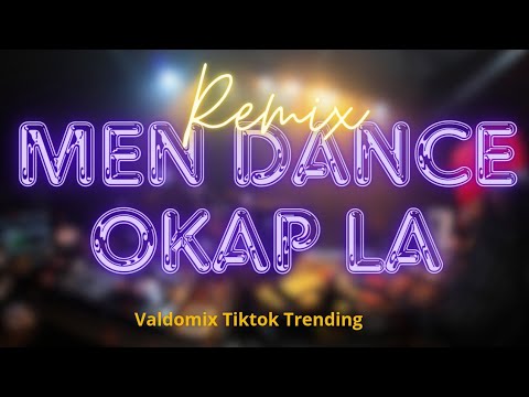 Remix Men Dance Okap La [ Valdomix Transition Tiktok ] By Dj Wed - YouTube