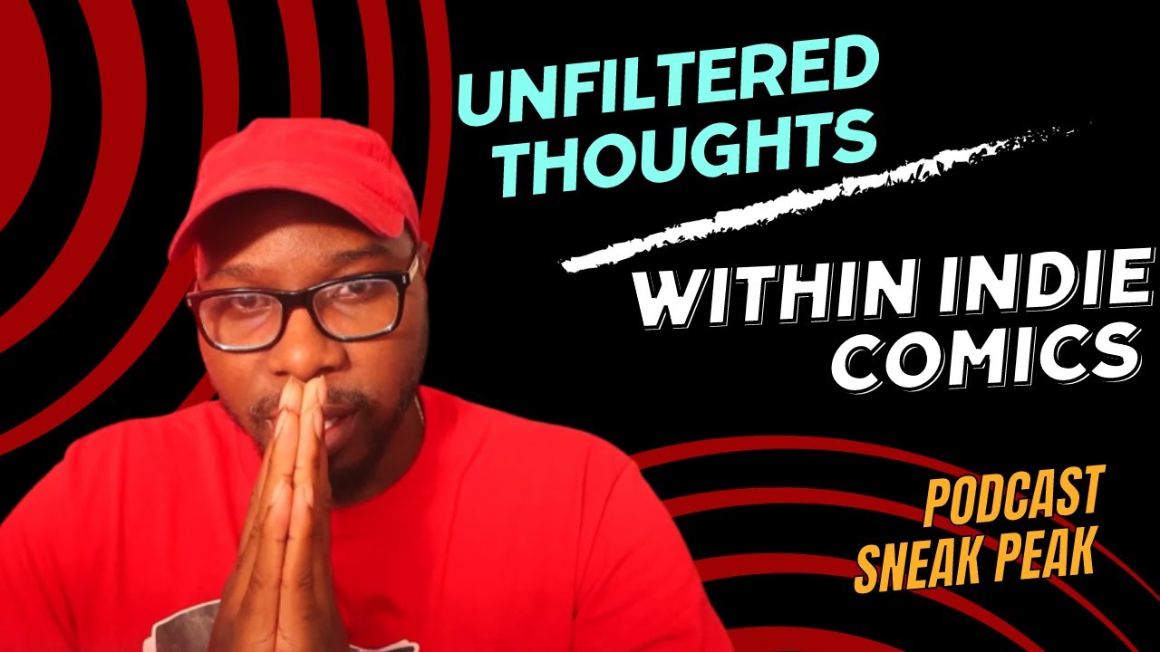 Podcast Sneak Peek into the Unfiltered Thoughts within the Indie Comic ...