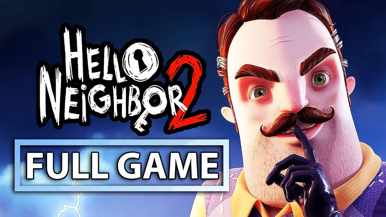 HELLO NEIGHBOR 2 Gameplay Walkthrough FULL GAME 100% (XBOX SERIES X/PC ...