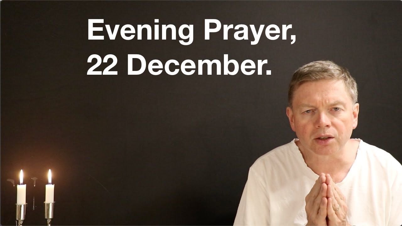 Evening Prayer, 22 December. - YouTube