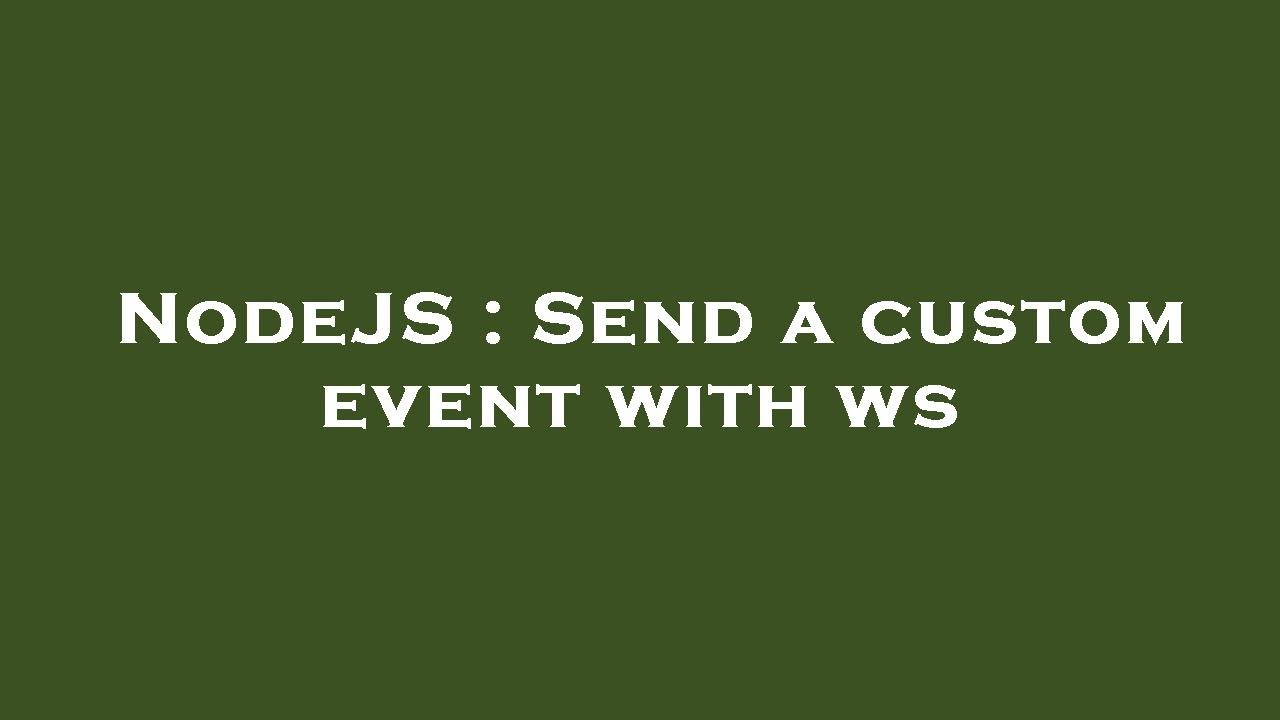 Nodejs Send A Custom Event With Ws Youtube 5069