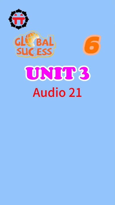 Global Success 6 - Unit 3 - Audio 21 - YouTube