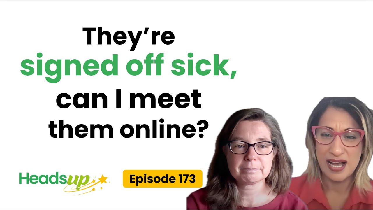 Episode 173: They're signed off sick, can I meet them online? - YouTube