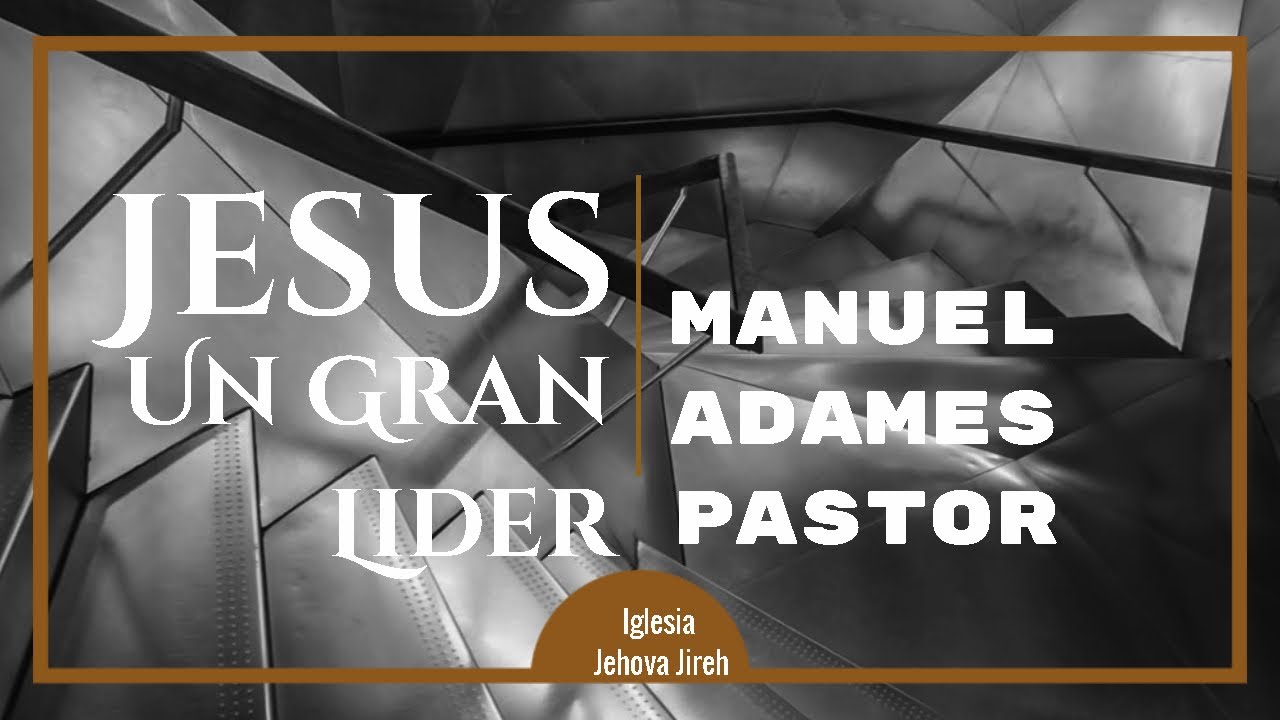 Jesús un Gran Líder Pastor Manuel Adames - YouTube
