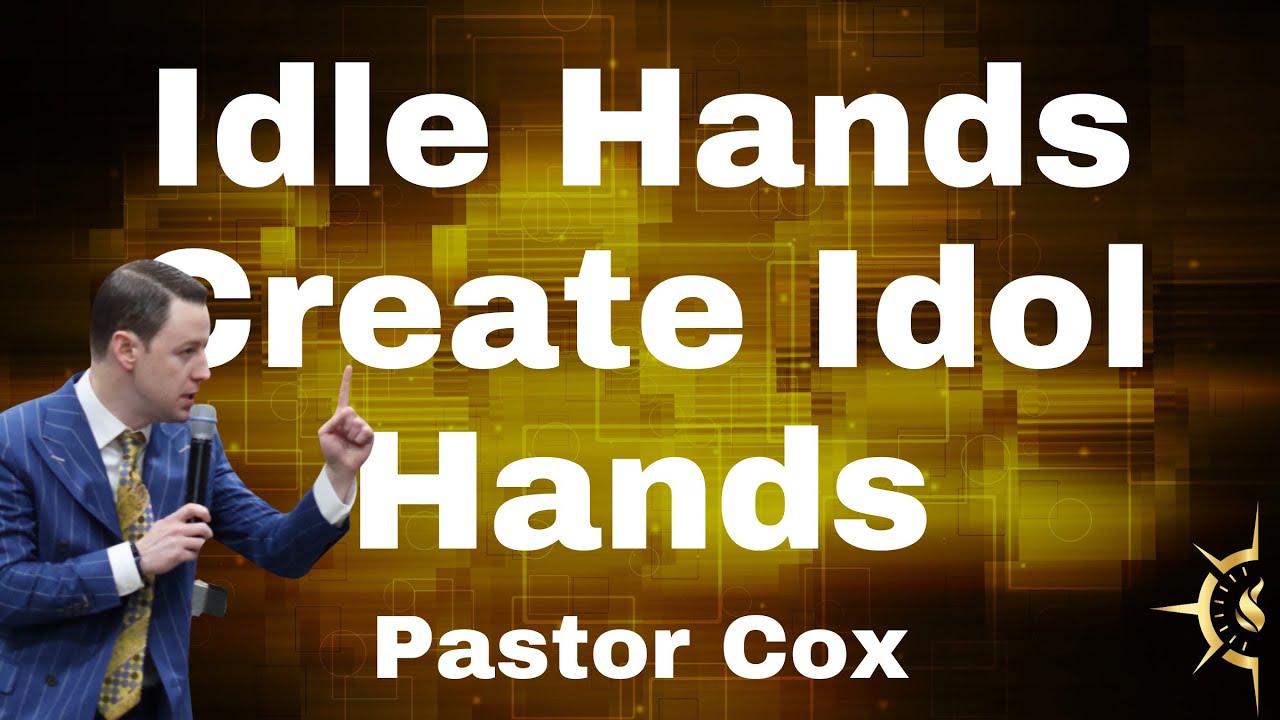11-3-24 Tuesday. “Idle Hands Create Idol Hands” -Pastor Cox - YouTube
