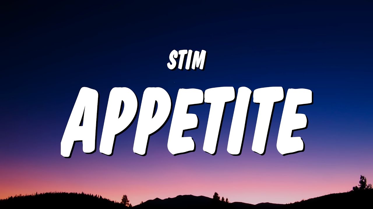 STIM - appetite (Lyrics) "i'm down on my luck she's turning a page ...